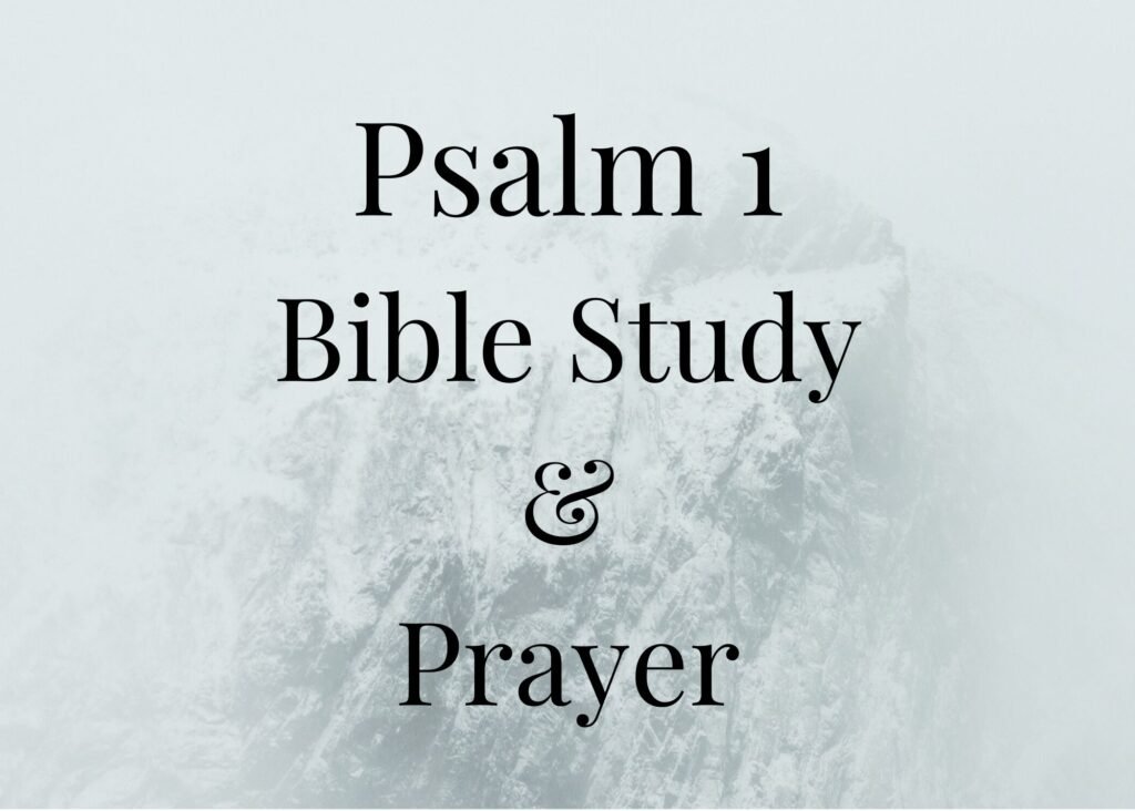 Psalms 1 Bible Study & Prayer - ROCK CHRIST